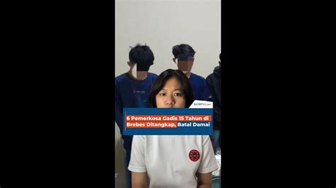 6 Pemerkosa Gadis 15 Tahun Di Brebes Ditangkap Batal Damai Youtube