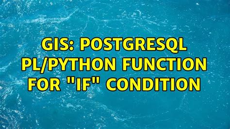 Gis Postgresql Plpython Function For If Condition Youtube
