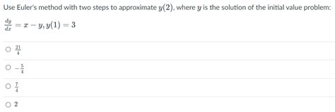 solved use euler s method with two steps to approximate