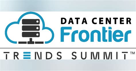 Data Center Frontier Launches Inaugural Data Center Frontier Trends Summit September 4th 6th In
