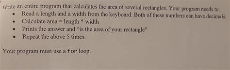 Solved Write An Entire Program That Calculates The Area Of Chegg