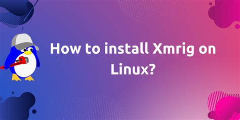 How To Install Xmrig On Linux LinuxForDevices