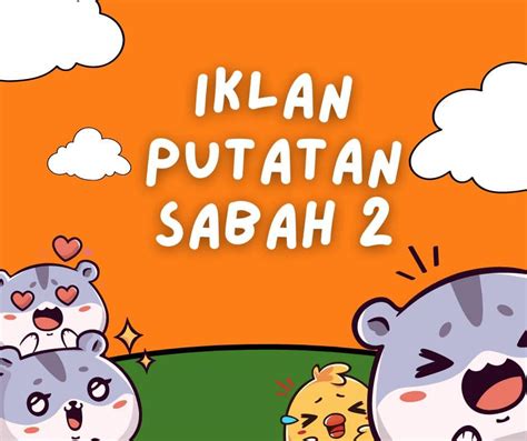 Iklan Putatan Sabah 2 Update Harga Baharu Ye