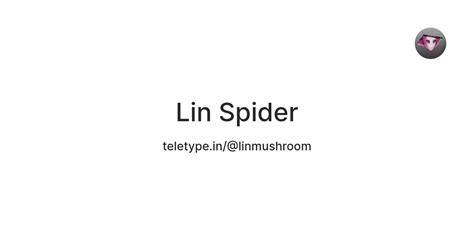 Lin Spider — Teletype