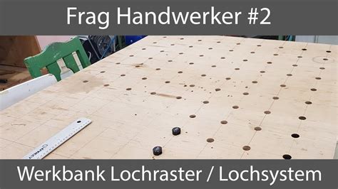 frag handwerker 2 lochraster lochsystem für werkbank youtube