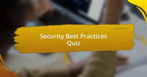 Security Best Practices Quiz Sg