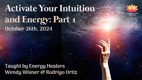 Activate Your Intuition And Energy Part 1 Lasseter Lundy Institute