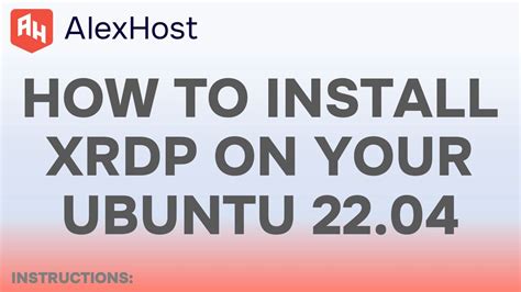 How To Install Xrdp On Your Ubuntu 2204 ⋆ Alexhost Srl