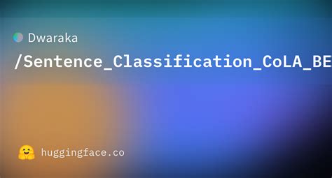 Dwarakasentenceclassificationcolabertbaseuncasedencoderonlymodel · Hugging Face