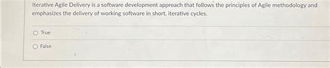 Solved Iterative Agile Delivery Is A Software Development