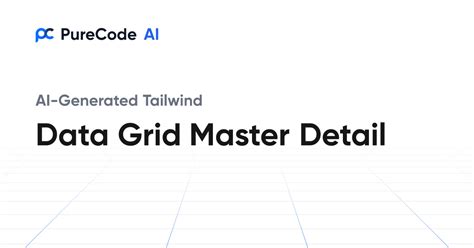 Generate Tailwind Data Grid Master Detail With Purecode Ai