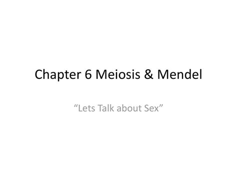 Chapter 6 Meiosis And Mendel Ppt Download
