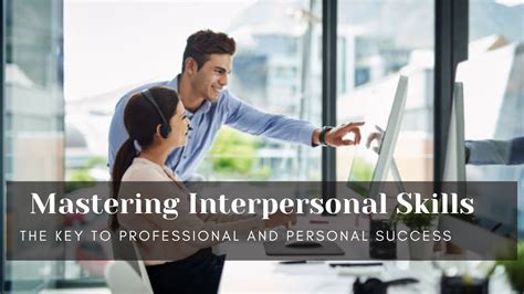 Mastering Interpersonal Skills The Key To Professional And Personal