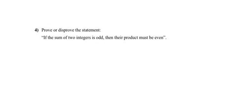 Solved 4 Prove Or Disprove The Statement If The Sum Of