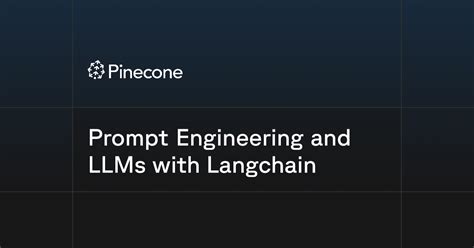 Prompt Engineering and LLMs with Langchain | Pinecone