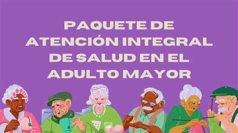 Paquete De Atencion Integral De Salud En El Adulto Mayor Luciana