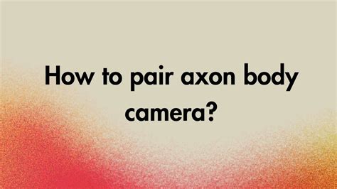 How to pair axon body camera? - YouTube