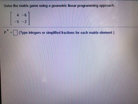 solved solve the matrix game using a geometric linear