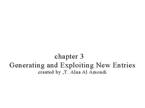 Chapter 3 Generating And Exploiting New Entries Created