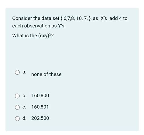 Solved Consider The Data Set 6 7 8 10 7 As X S Add 4 Chegg Com