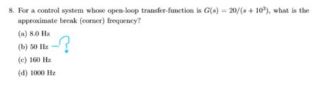 Solved For A Control System Whose Open Loop Chegg