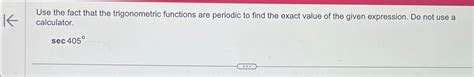 Solved Use The Fact That The Trigonometric Functions Are Chegg