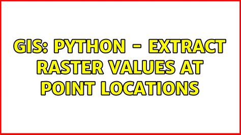 Gis Python Extract Raster Values At Point Locations 3 Solutions Youtube