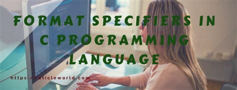 Format Specifiers In C Programming Language Aticleworld