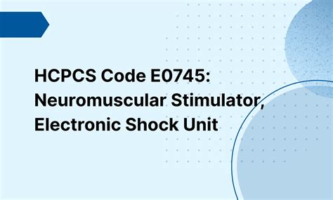 Hcpcs Code E0745 Neuromuscular Stimulator Electronic Shock Unit