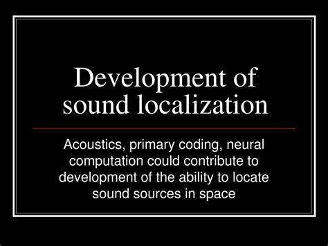 PPT Development Of Sound Localization PowerPoint Presentation Free Download ID 1357350