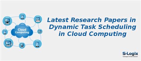 Research Papers In Dynamic Task Scheduling In Cloud Computing S Logix
