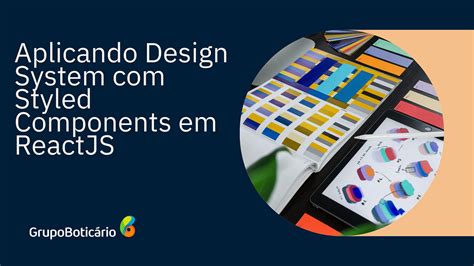 Aplicando Design System Com Styled Components Em Reactjs By Jéssica