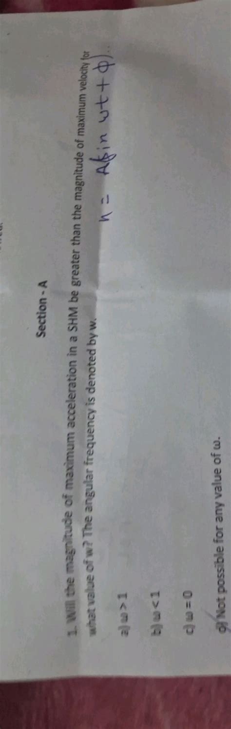 Section A1 Will The Magnitude Of Maximum Acceleration In A Shm Be Great