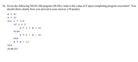 Solved 24 Given The Following Matlab Program M File What