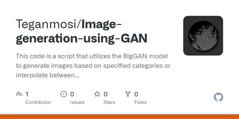 GitHub Teganmosi Image Generation Using GAN This Code Is A Script That Utilizes The BigGAN
