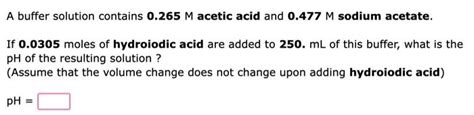 Solved A Buffer Solution Contains 0 265m Acetic Acid And