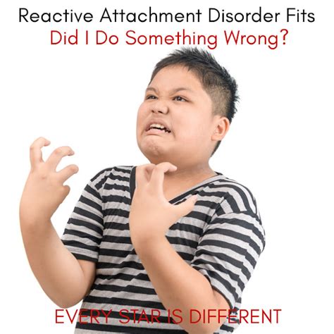 Reactive Attachment Disorder Fits Did I Do Something Wrong Every