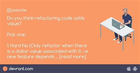 do you think refactoring code adds value pick one 1 hard no only
