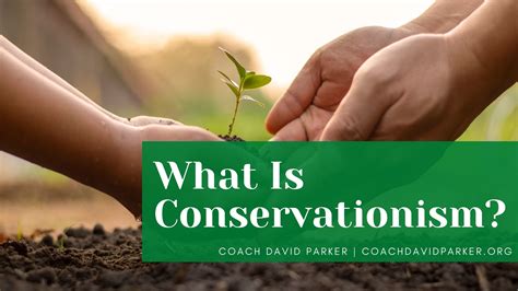 What Is Conservationism Coach David Parker Conservationism