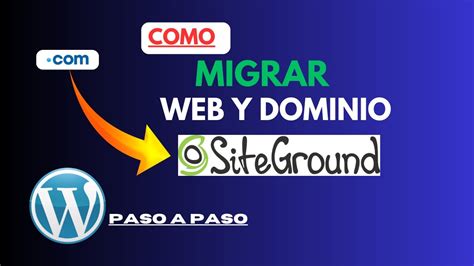 Cómo Transferir Dominio Y Migrar Sitio Web Wordpress A Siteground 2023