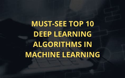 Top Deep Learning Algorithms You Need To Know In Ml
