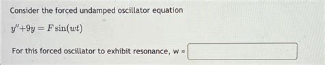 Solved Consider The Forced Undamped Oscillator