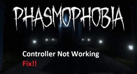 4 Troubleshoot Tips For Phasmophobia Controller Not Working West Games