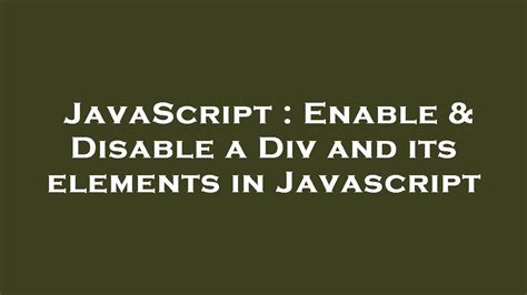 Javascript Enable And Disable A Div And Its Elements In Javascript