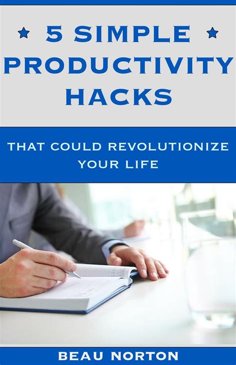 5 Simple Productivity Hacks That Could Revolutionize Your Life Ebook By