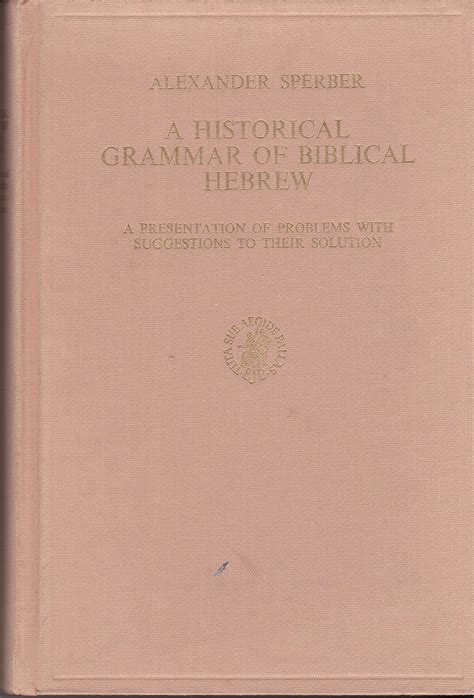 Historical Grammar Of Biblical Hebrew Sperber Alexander