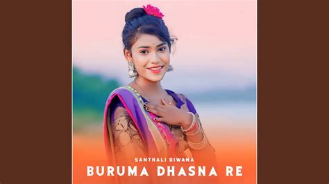 Buruma Dhasna Re Youtube