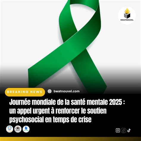 Journée Mondiale De La Santé Mentale 2025 Un Appel Urgent à Renforcer Le Soutien Psychosocial