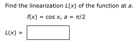 solved find the linearization l x of the function at a