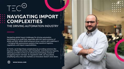 Navigating Import Complexities In The Driving Automation Industry The Role Of Tecex In Ads And